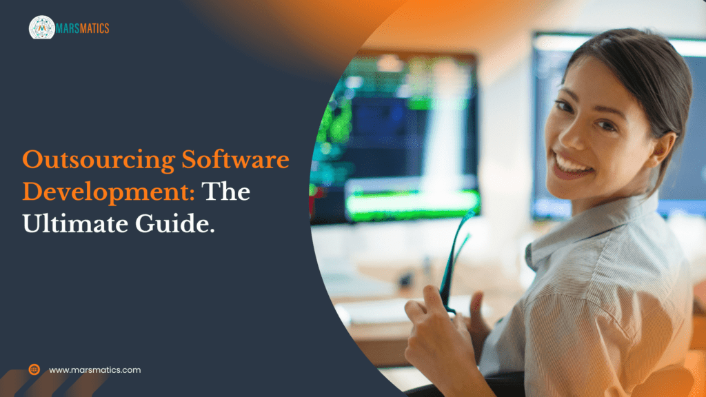 Outsourcing Software Development: The Ultimate Guide - MARSMATICS